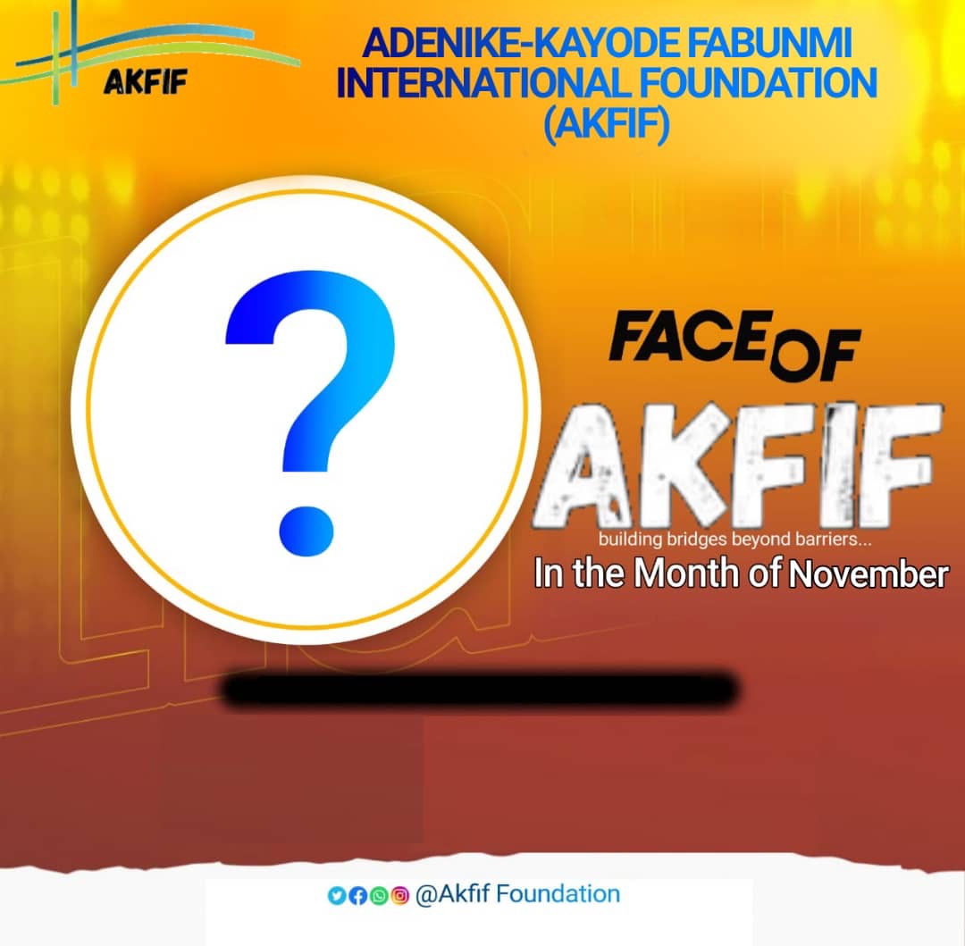 THE FACE OF THE ADENIKE-KAYODE FABUNMI FOUNDATION(AKFIF) PROGRAM IS ...